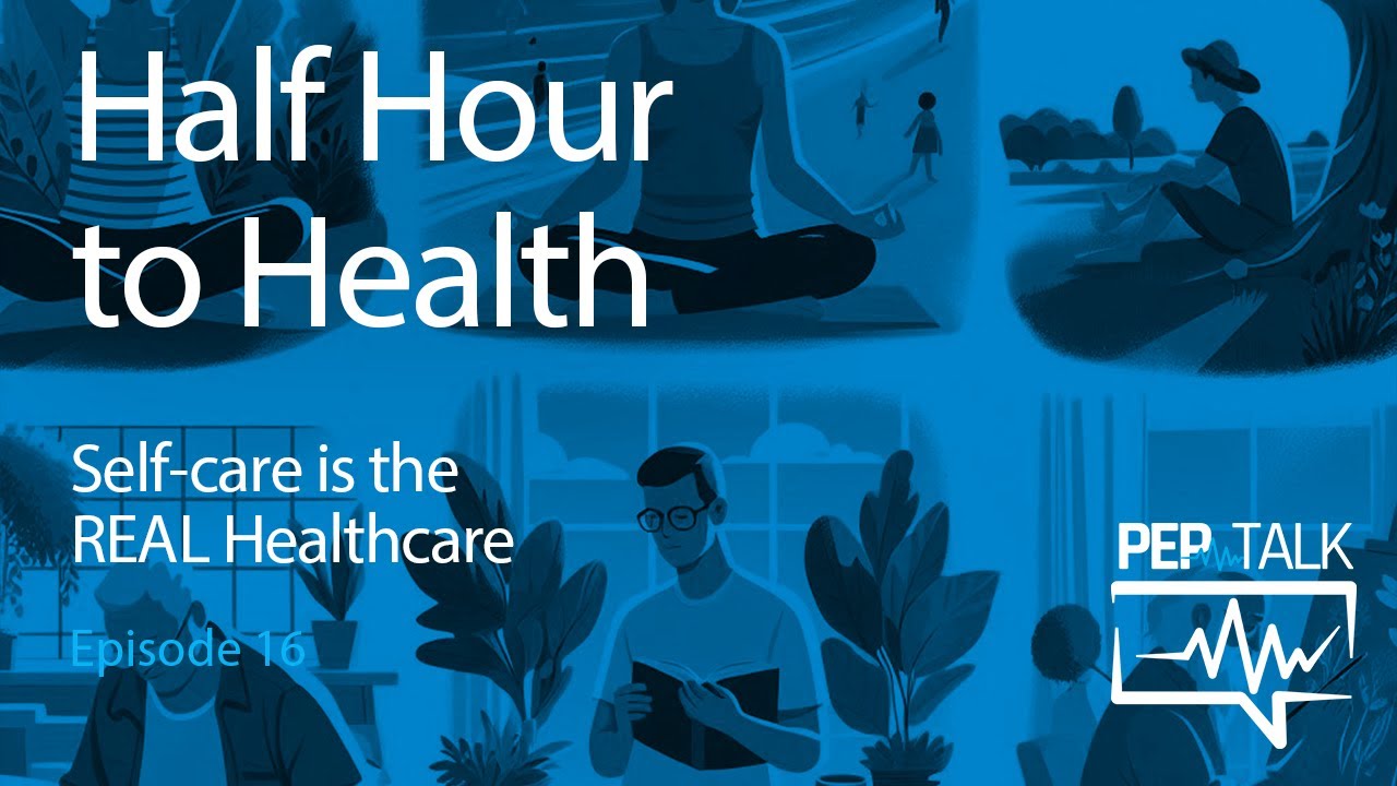 PEP Talk with Dr Eric Nepute - Episode 16 - Self-care is the REAL ...