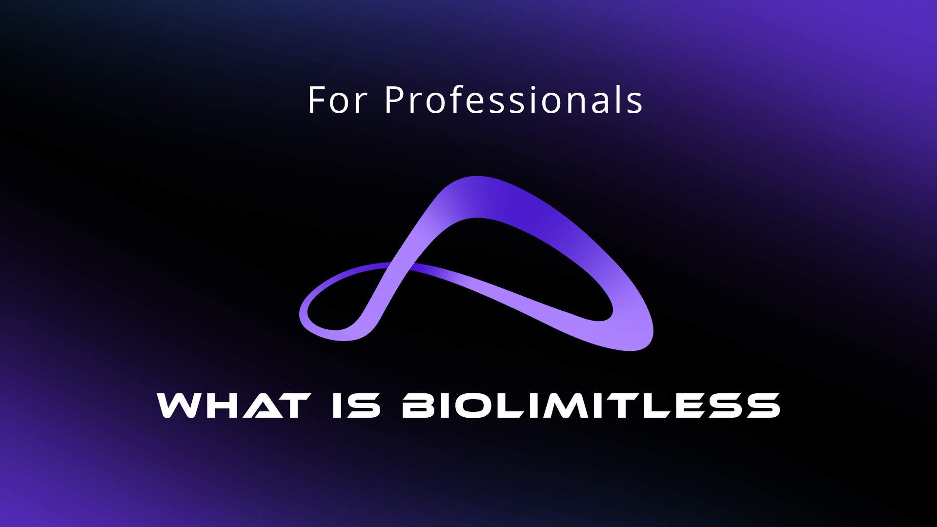For Professionals: What is Biolimitless - Biolimitless